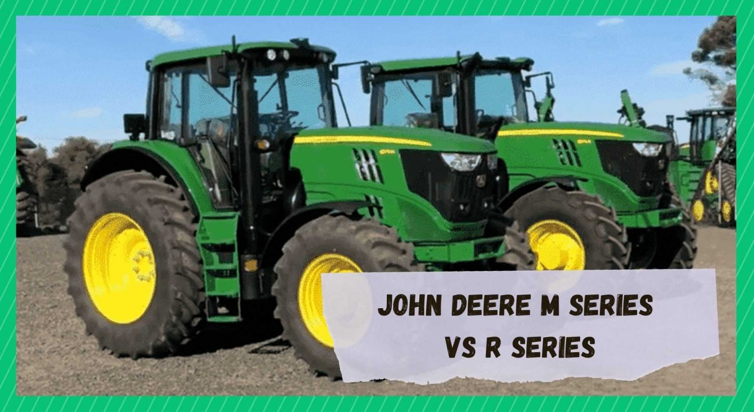 John Deere M Series vs R Series: What's The Difference? - Farmer Grows