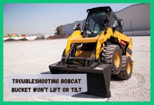 10 Methods To Troubleshoot Bobcat Bucket Won't Lift Or Tilt - Farmer Grows