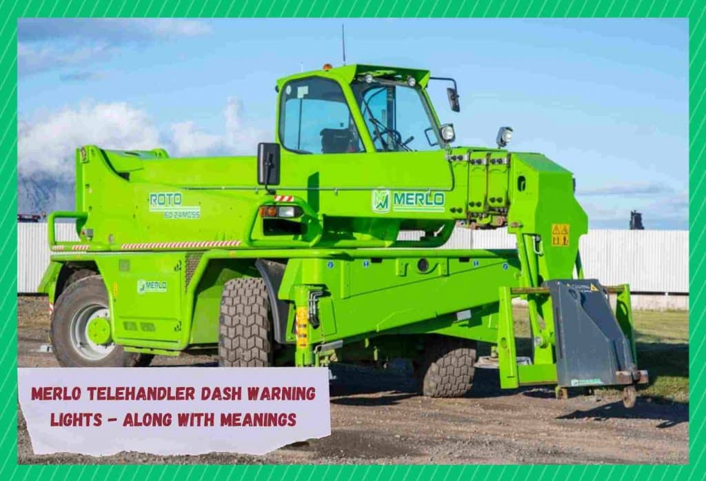 3 Merlo Telehandler Dash Warning Lights (With Meanings) - Farmer Grows
