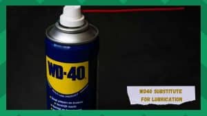 The Best WD40 Substitute Options: Great WD40 Alternatives - Farmer Grows