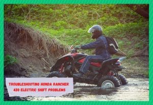 THREE Common Honda Rancher 420 Electric Shift Problems (Troubleshoot ...