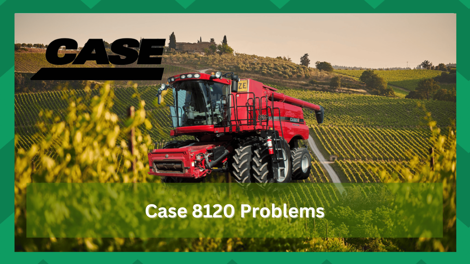 8 Of The Most Common Case 8120 Problems - Farmer Grows
