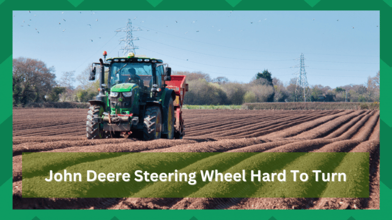7 Steps To Resolve John Deere Steering Wheel Hard To Turn - Farmer Grows
